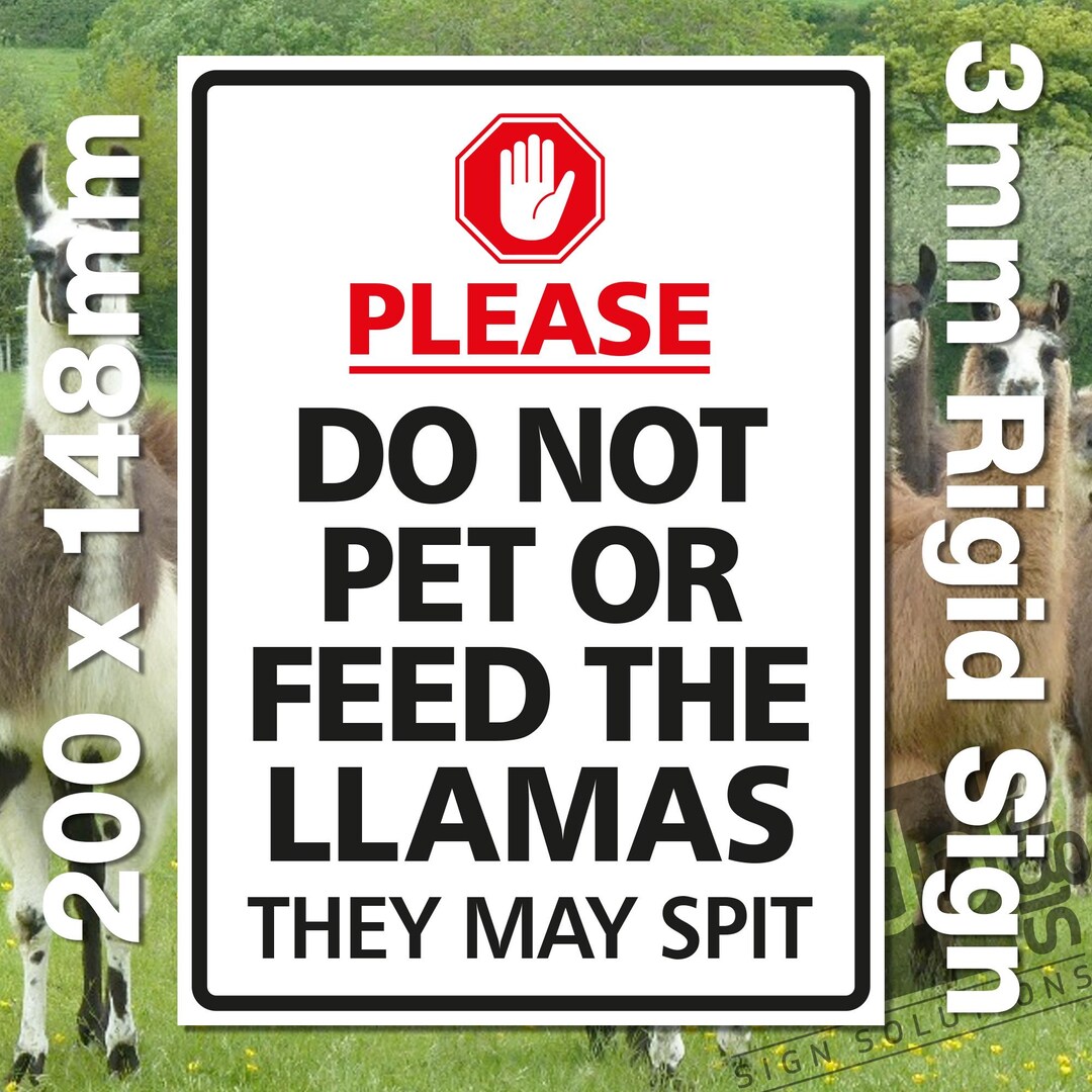 Please Do Not Pet or Feed the Llamas They May Spit - External ...