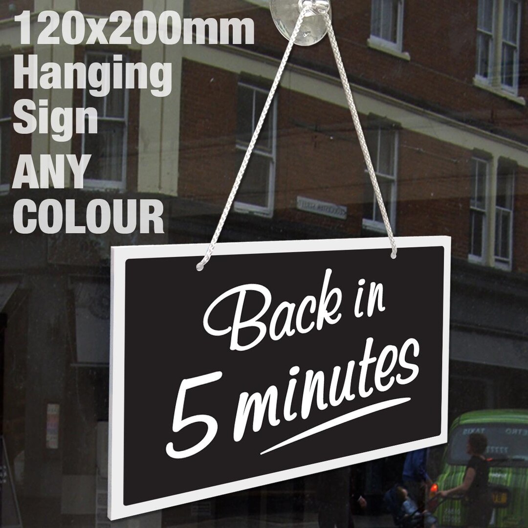 Back in 5 Minutes 3mm Rigid Hanging 120mm X 200mm Sign, Shop Window ...