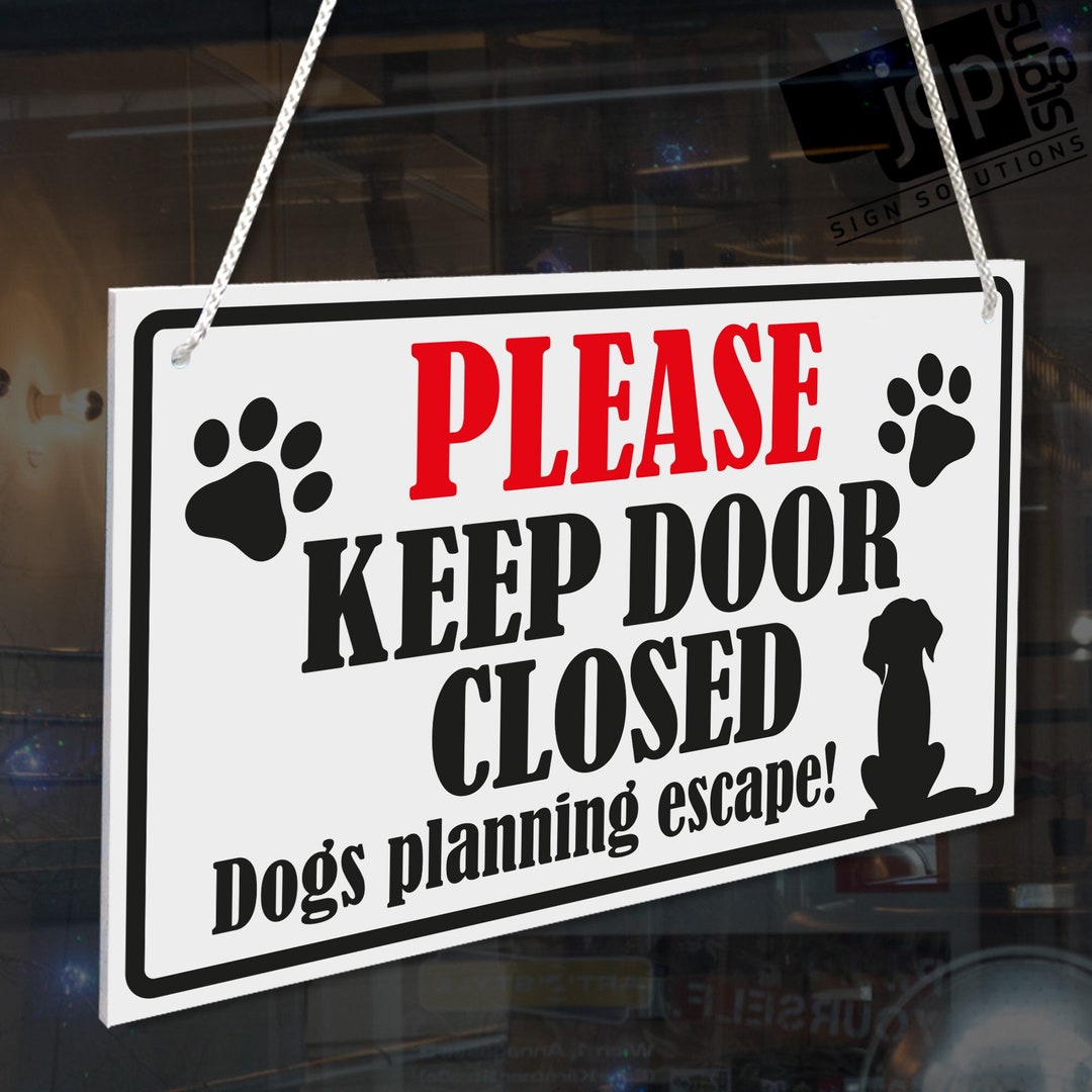 Please Keep Door Closed Dogs Planning Escape 3mm Rigid Hanging Door ...