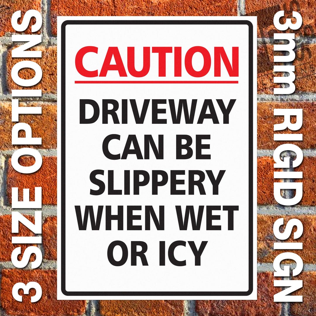 Caution Driveway May Be Slippery When Wet or Icy - Waterproof External ...