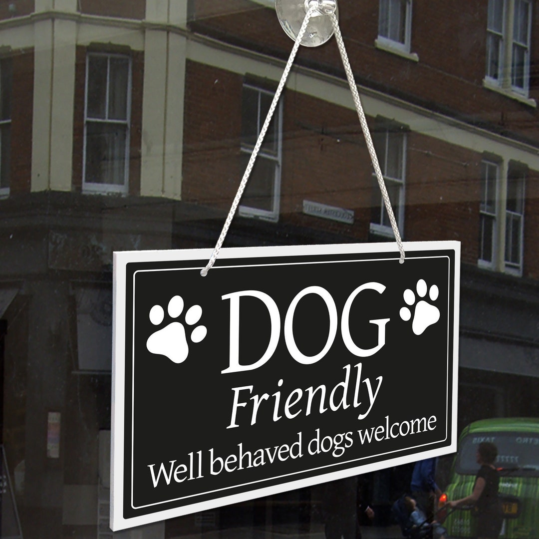 Dog Friendly - Well Behaved Dogs Are Welcome 3mm Rigid 120mm X 200mm ...