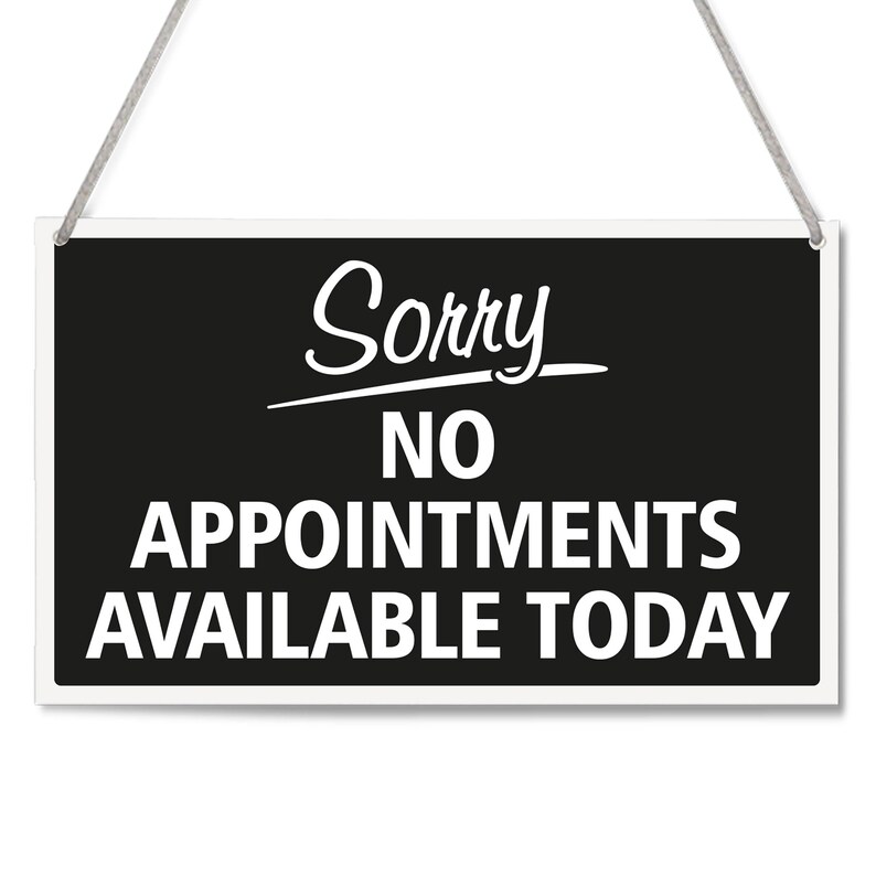 Sorry No Appointments Available Today 3mm Rigid 140mm X 230mm Sign ...