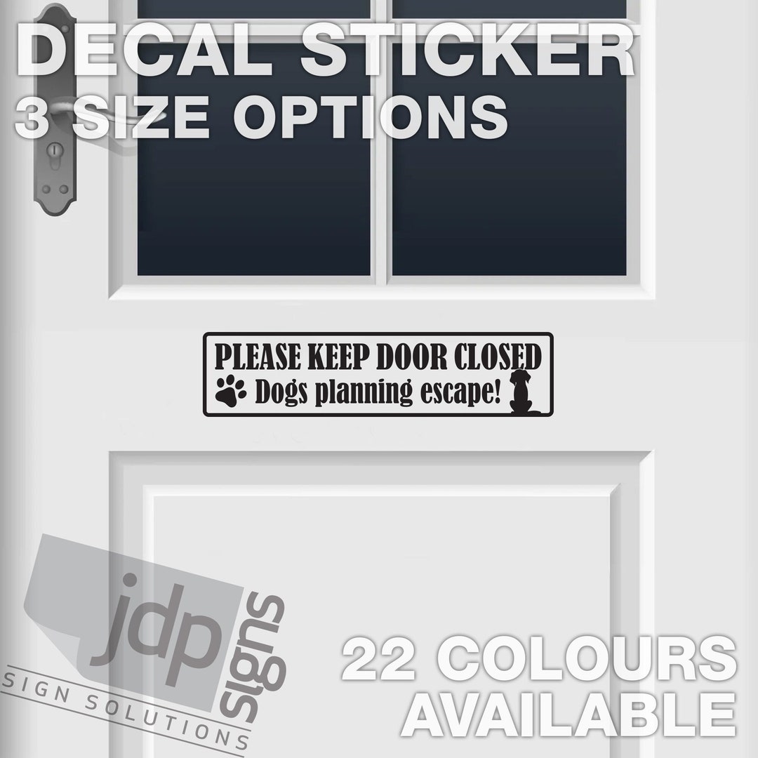 Please Keep Door Closed Dogs Planning Escape Vinyl Door Wall Sticker ...