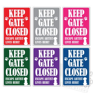 Keep Gate Closed - Dog Escape Artist Lives Here - External 3mm Rigid ...