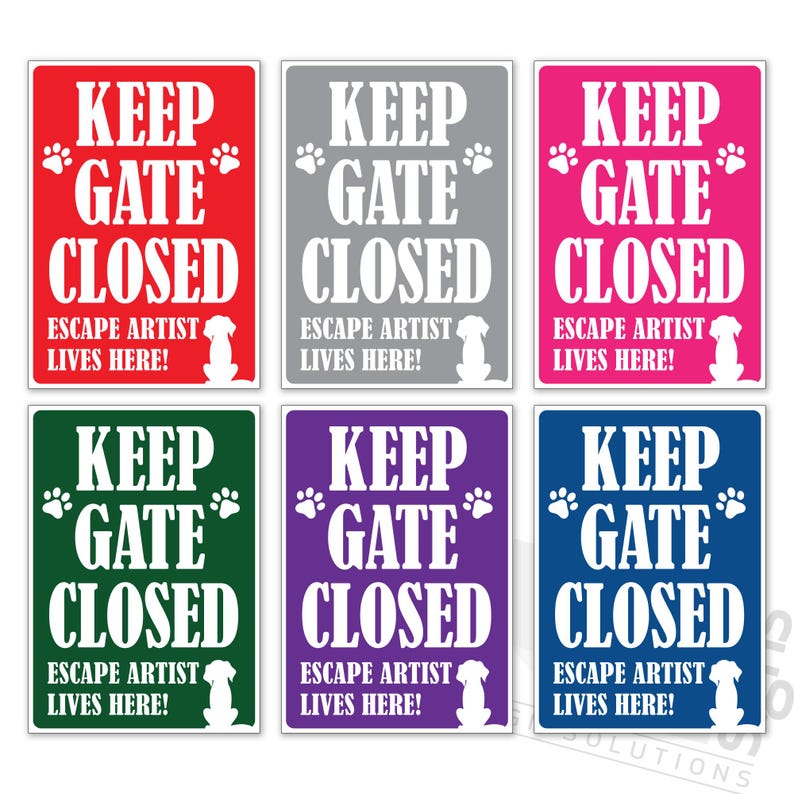Keep Gate Closed - Dog Escape Artist Lives Here - External 3mm Rigid ...