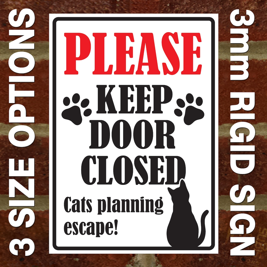 Please Keep Door Closed - Cats Planning Escape - External 3mm Rigid PVC ...