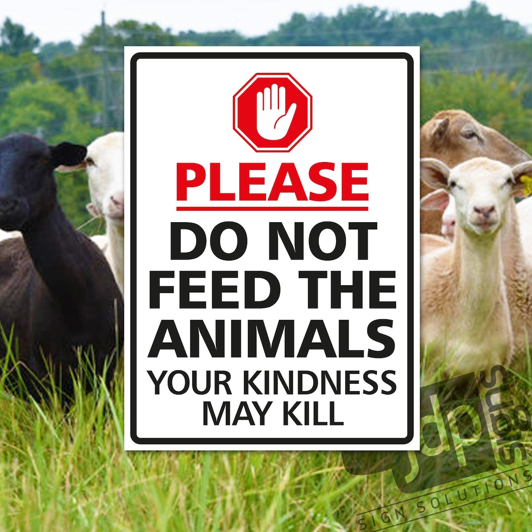 Please Do Not Feed the Animals Your Kindness May Kill External ...