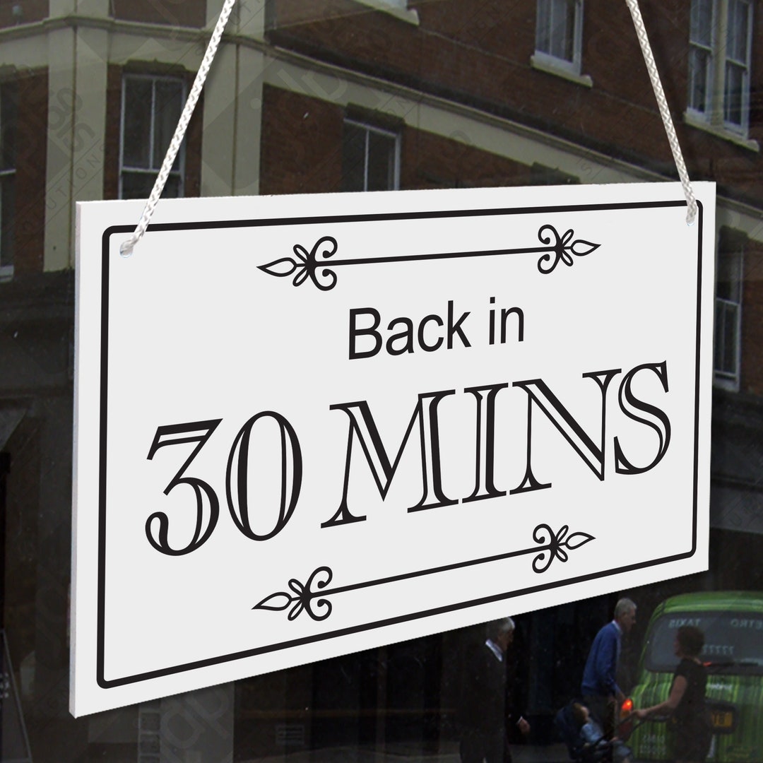 Back in 30 Mins 3mm Rigid 120mm X 200mm Sign, 30 Minutes, Shop Window ...