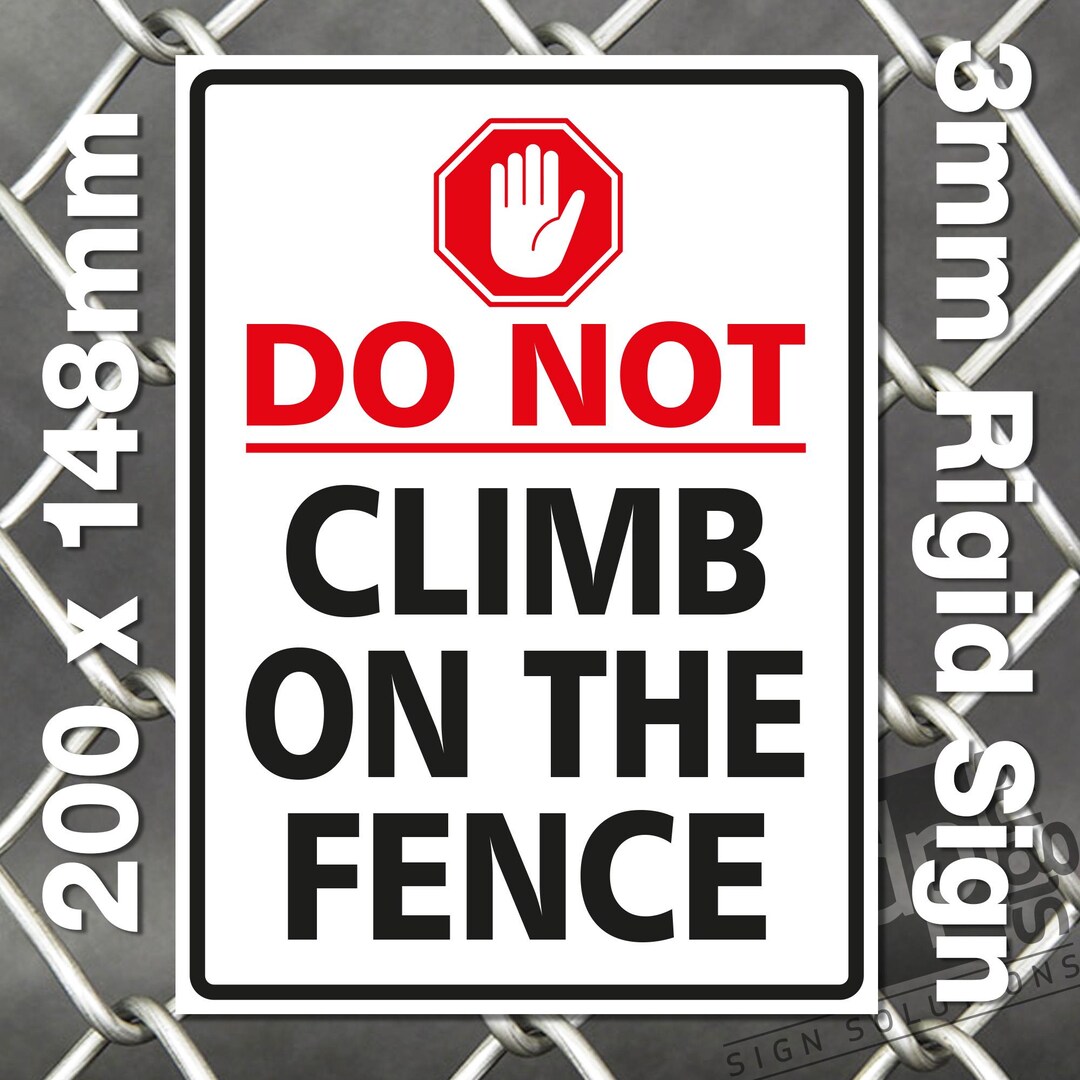 Do Not Climb on the Fence Warning Sign - External Waterproof 3mm Rigid ...