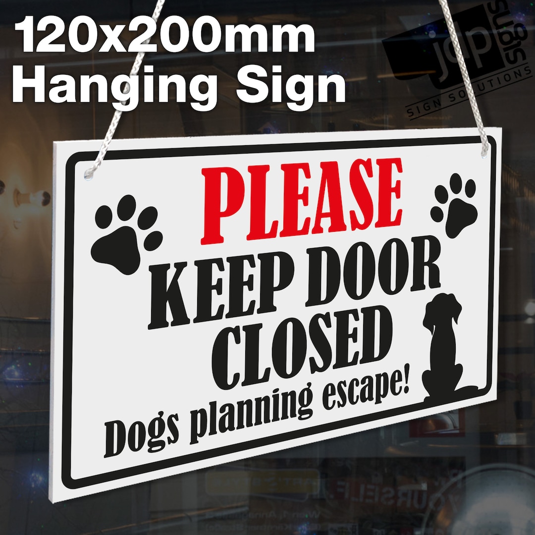 Please Keep Door Closed Dogs Planning Escape 3mm Rigid Hanging Door ...
