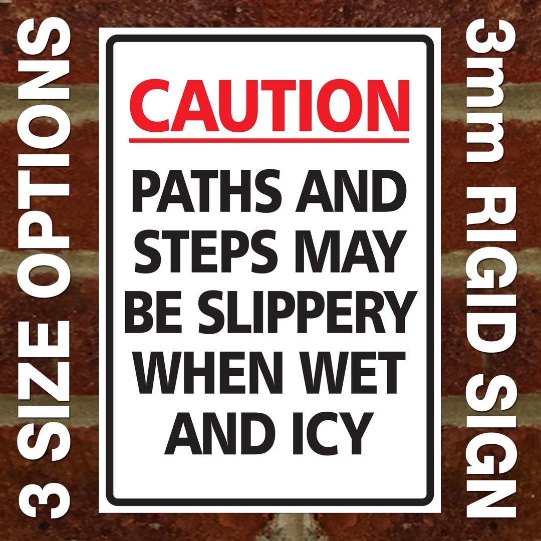 Caution Paths and Steps May Be Slippery When Wet or Icy - External 3mm ...