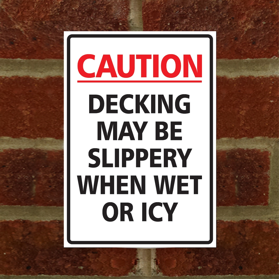 Caution Decking May Be Slippery When Wet or Icy External 3mm Rigid PVC ...