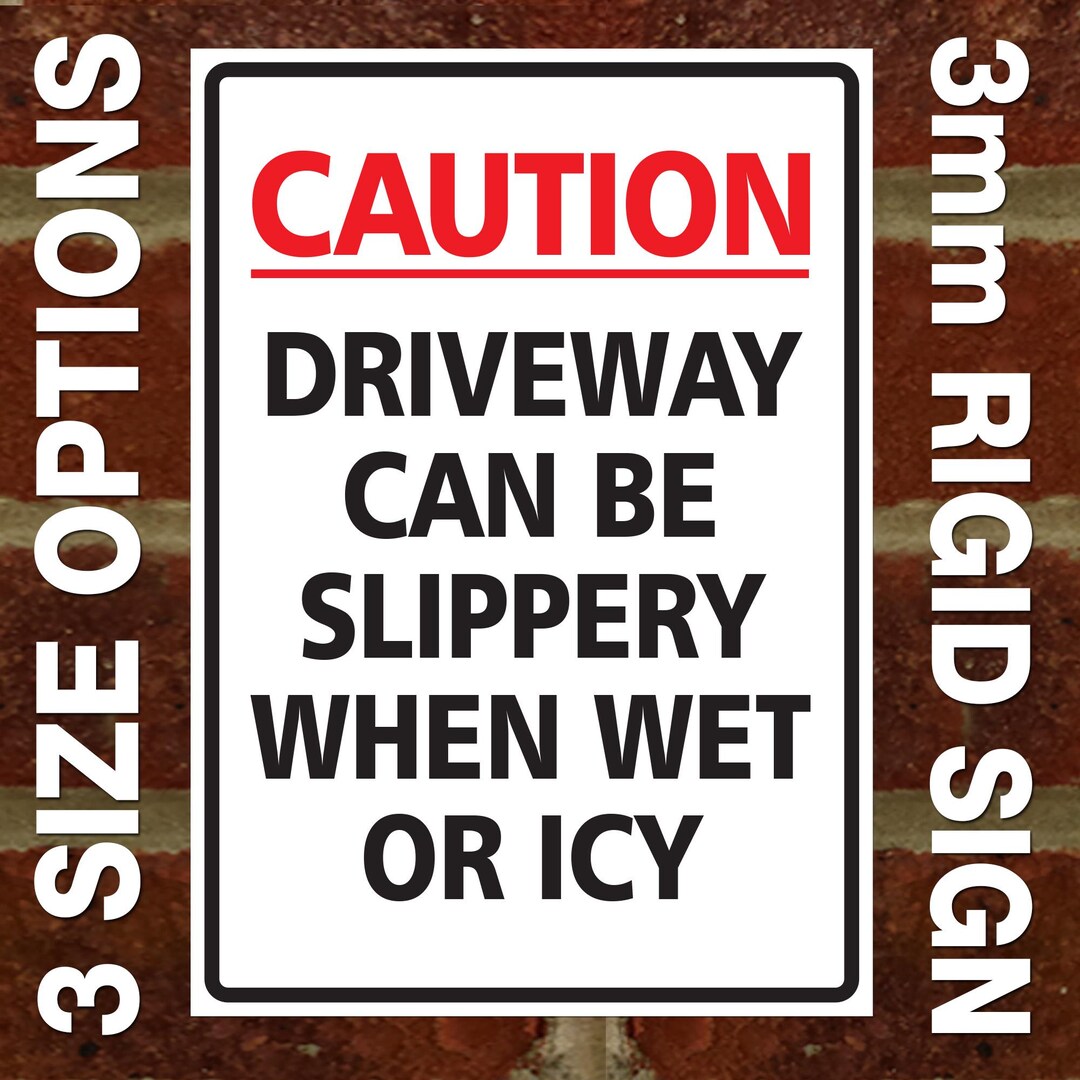 Caution Driveway Can Be Slippery When Wet or Icy External 3mm Rigid PVC ...