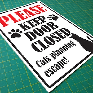 Please Keep Door Closed - Cats Planning Escape - External 3mm Rigid PVC ...