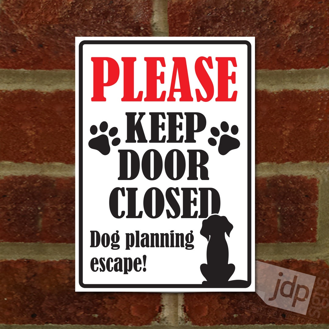 Please Keep Door Closed Dog Planning Escape External 3mm Rigid PVC Sign ...