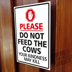 Please Do Not Feed the Cows Your Kindness May Kill - External ...