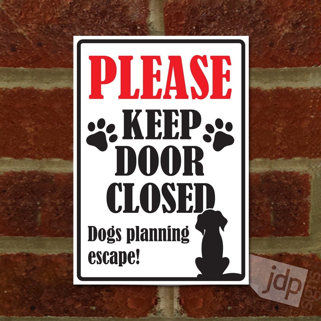 Please Keep Door Closed Dogs Planning Escape External 3mm Rigid PVC ...