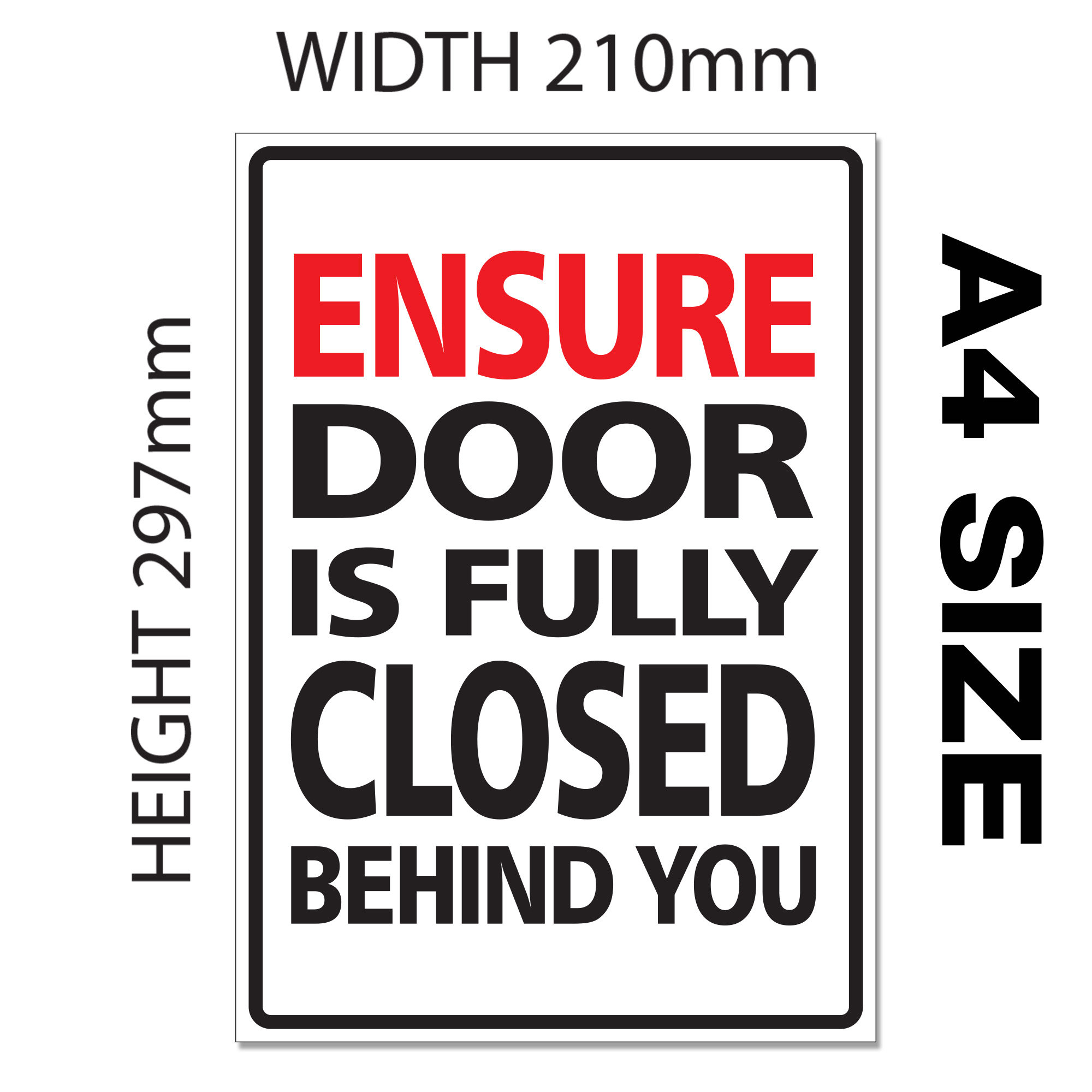 Ensure Door is Fully Closed Behind You - External 3mm Rigid PVC Sign ...