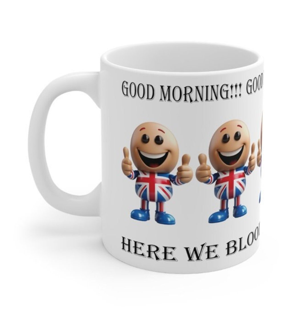 Funny British Good Morning 12oz or 15oz Mug Here We Bloody Go - Etsy