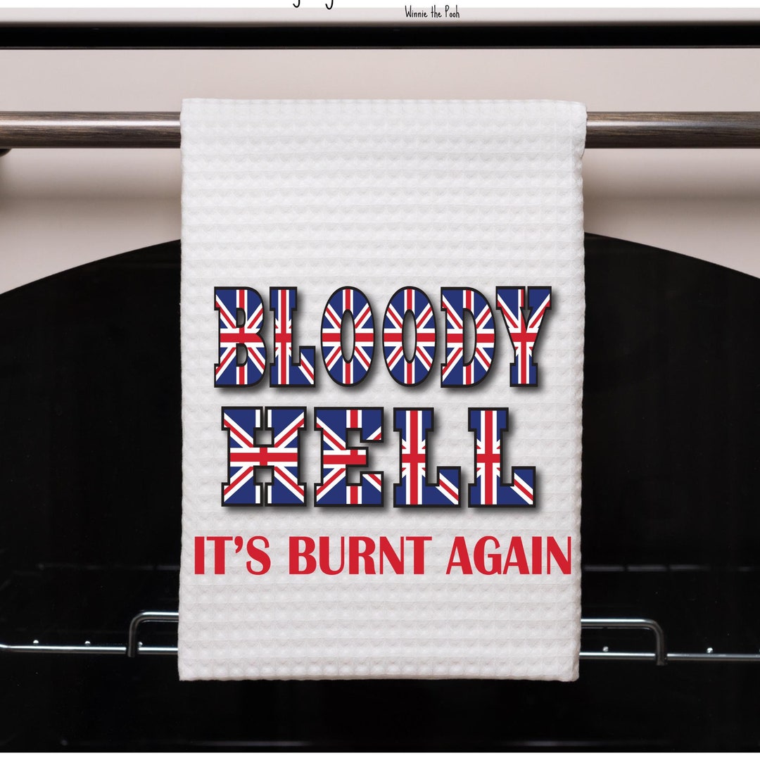 Burnt Again Union Jack British Themed Tea Towel, Bloody Hell Kitchen ...