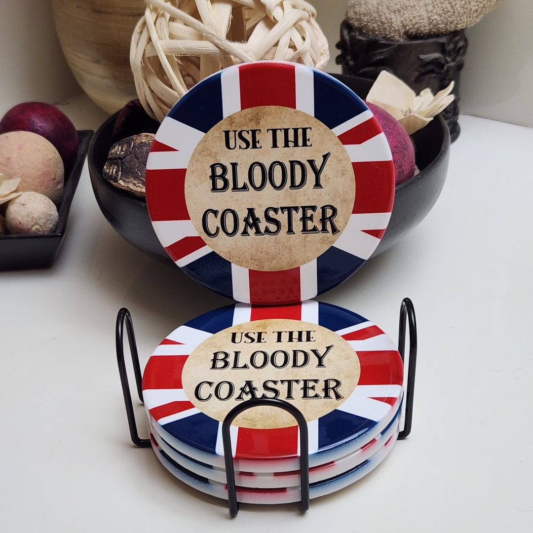 Funny British Use the Bloody Coaster Round or Square Ceramic Coasters ...