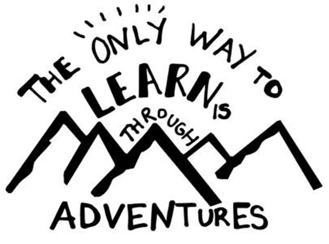 Adventure Svg, Mountain Svg, the Only Way to Learn is Through Adventure ...