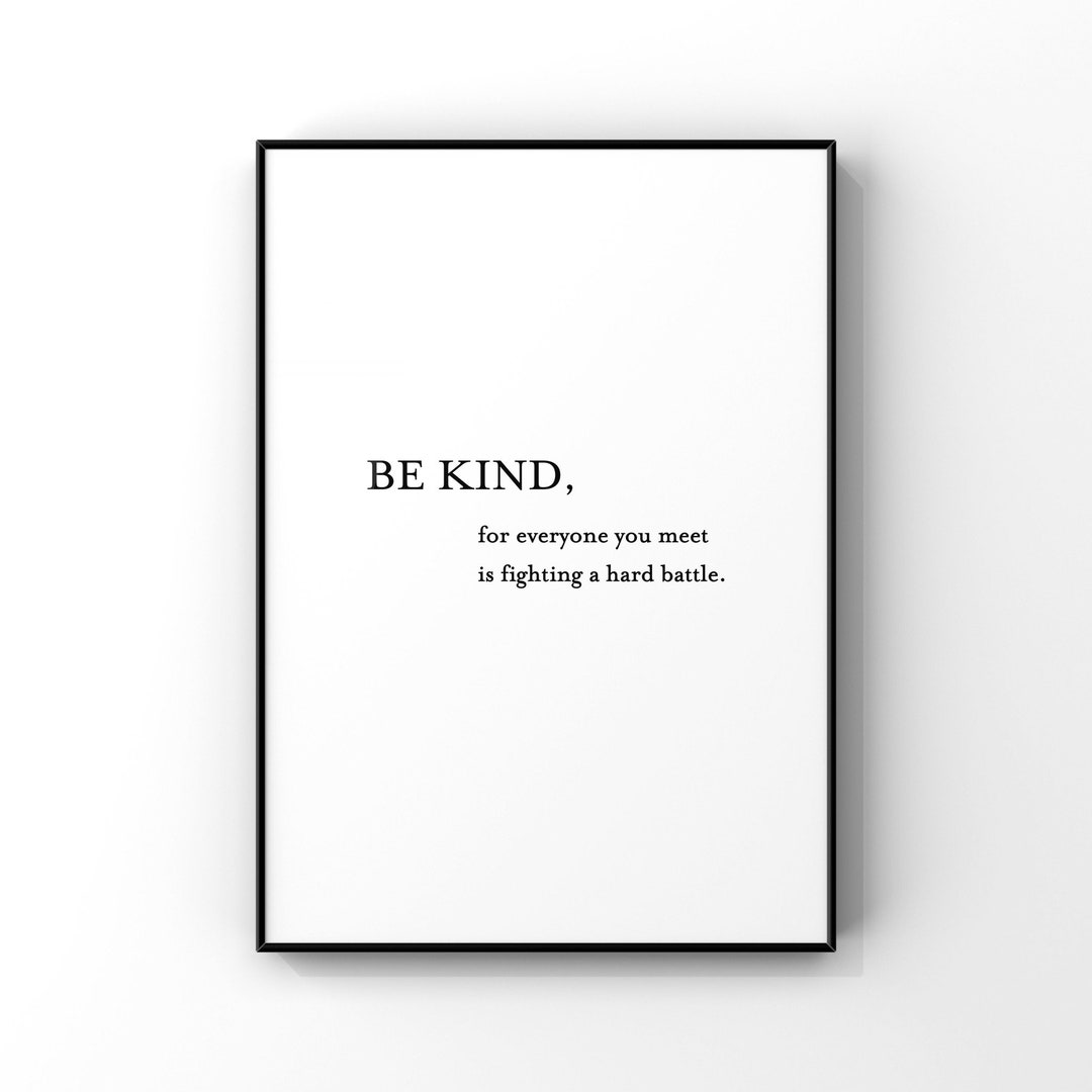 Be Kind,everyone is Fighting a Hard Battle,inspirational Quote Print ...