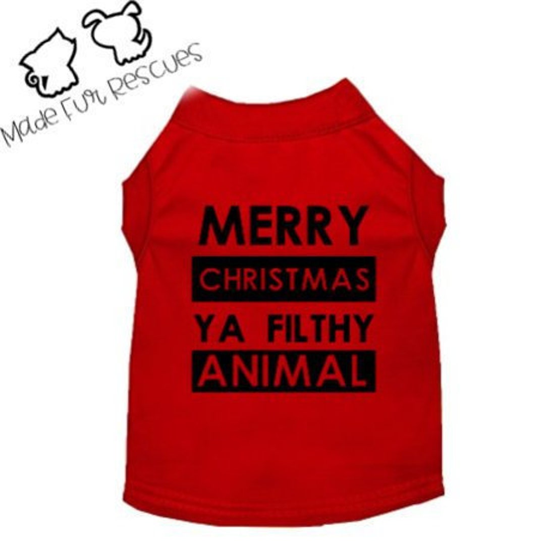 Merry Christmas Ya Filthy Animal Pet Shirt, Dog/cat Cotton Tee - Etsy