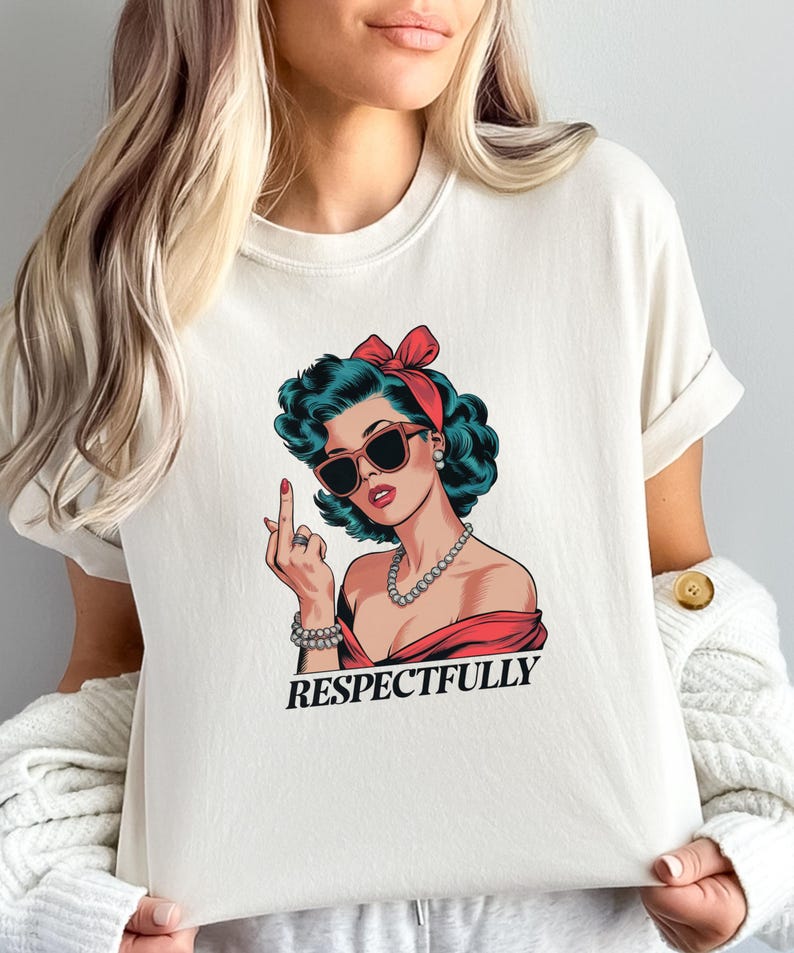 Respectfully Shirt: Funny Pin-up Graphic Tee - Sarcastic Humor - Etsy