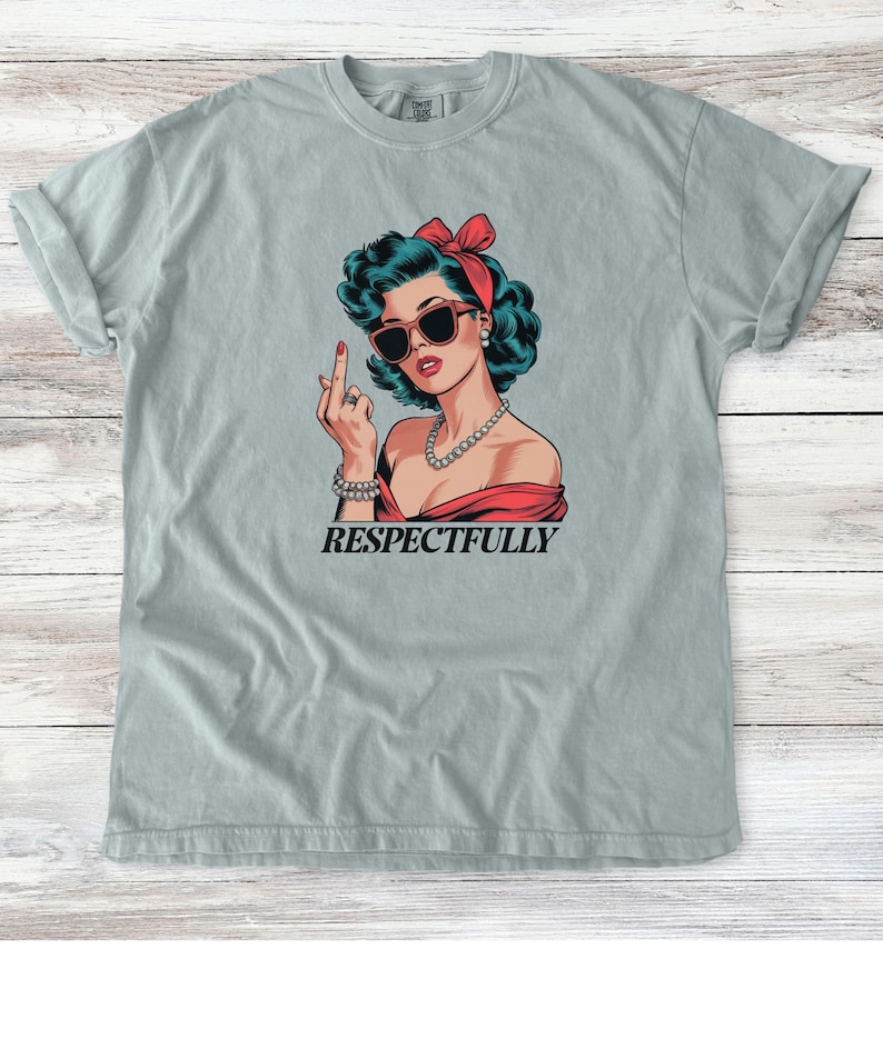 Respectfully Shirt: Funny Pin-up Graphic Tee - Sarcastic Humor - Etsy
