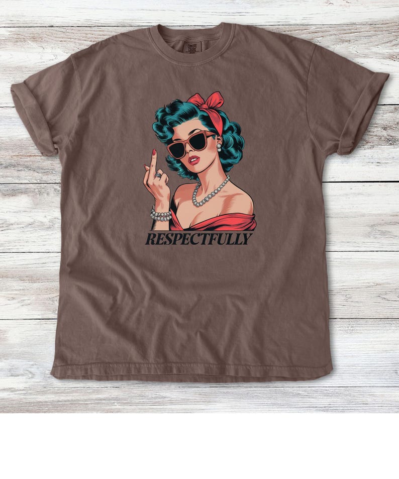 Respectfully Shirt: Funny Pin-up Graphic Tee - Sarcastic Humor - Etsy
