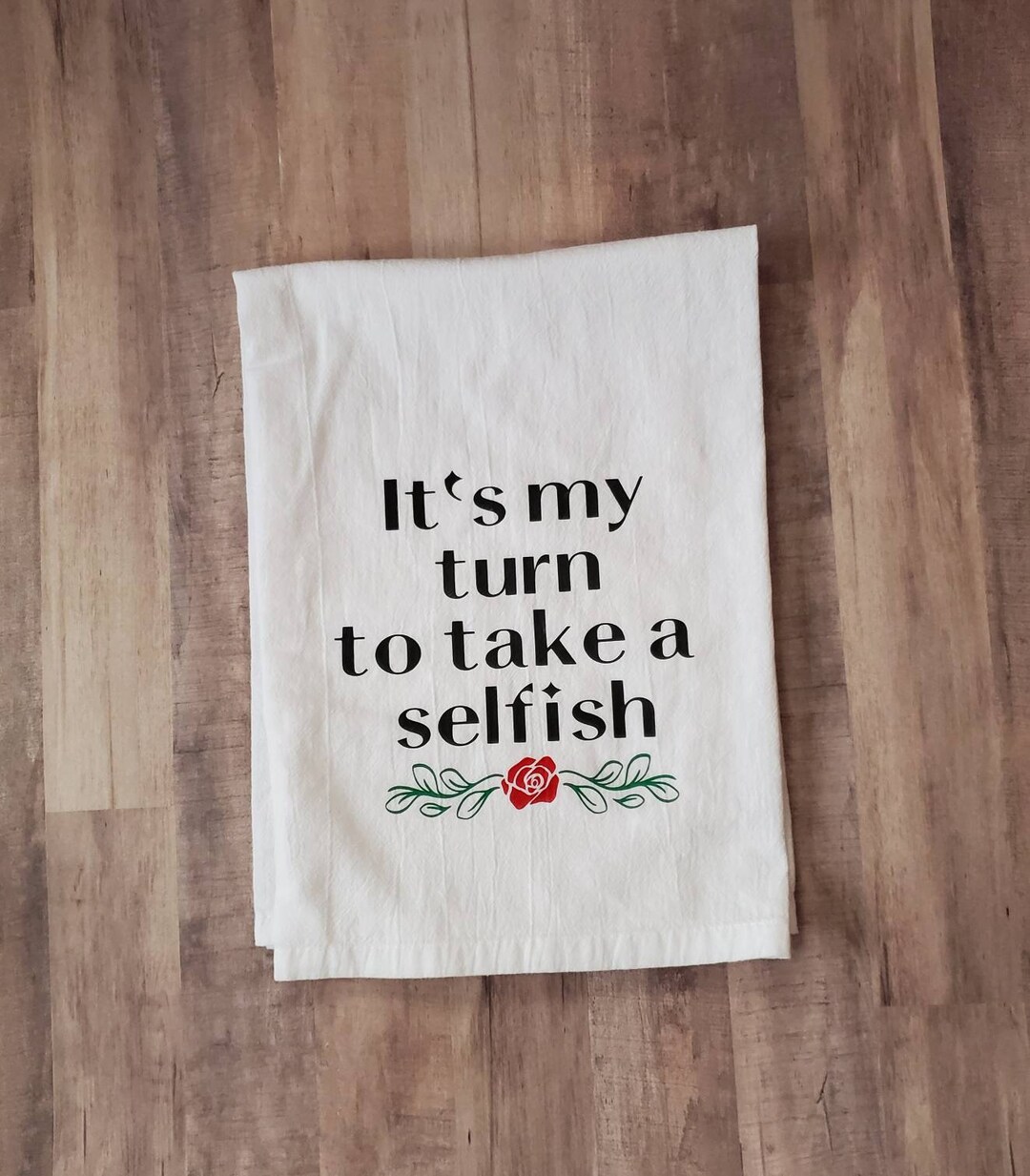 My Turn to Take a Selfish Dish Towel/funny Kitchen Towels/funny Dish ...