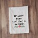 My Turn to Take a Selfish Dish Towel/funny Kitchen - Etsy