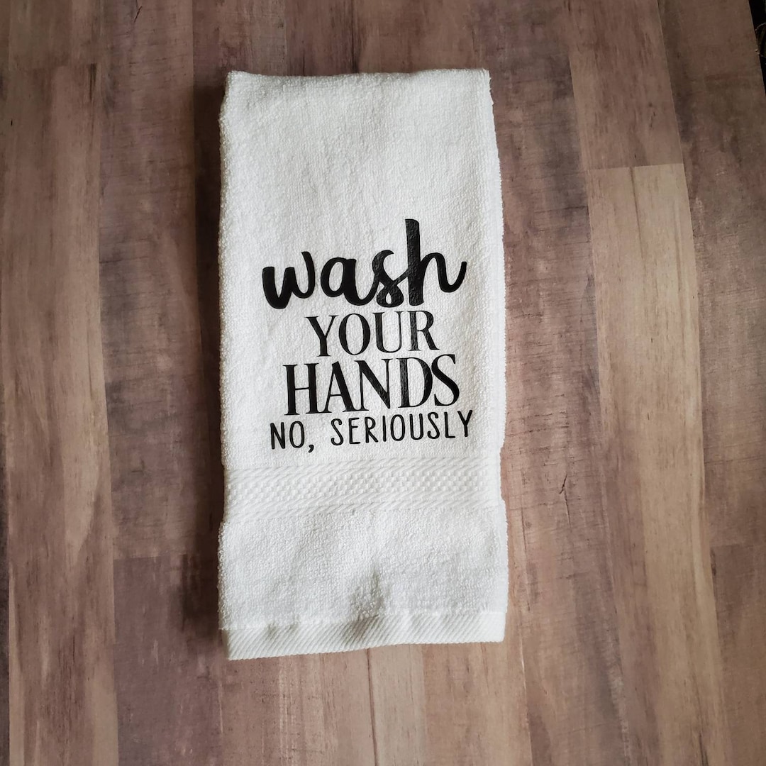 Funny Hand Towel/funny Bathroom Towels/wash Your Hands No Seriously ...