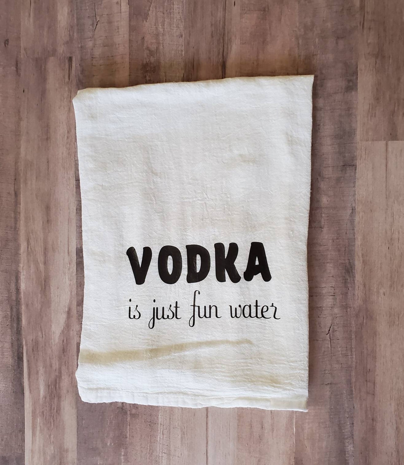 Vodka Gifts/vodka is Just Fun Water/funny Dish Towels/funny - Etsy