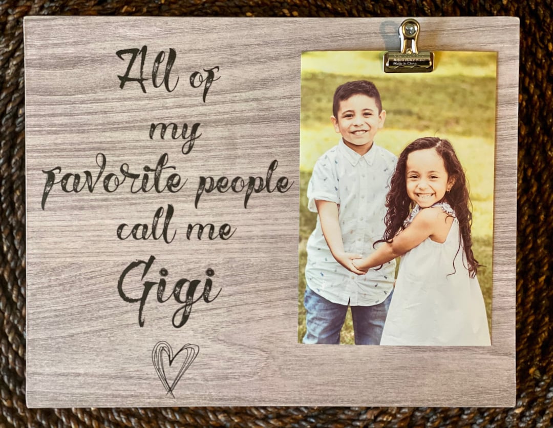 Personalized Gigi Picture Frame | 'favorite People Call Me Gigi' Gift ...