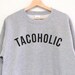 Taco Sweatshirt - Funny Taco Sweatshirt - Taco Shirt - Tacoholic ...