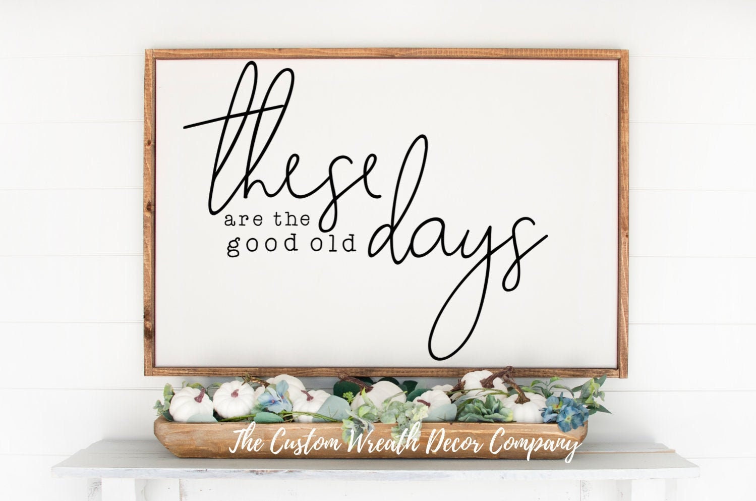 These Are The Good Old Days Sign These Are The Good Old Days | Etsy