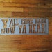Metal Y'all Come Back Now Ya Hear Sign | Etsy