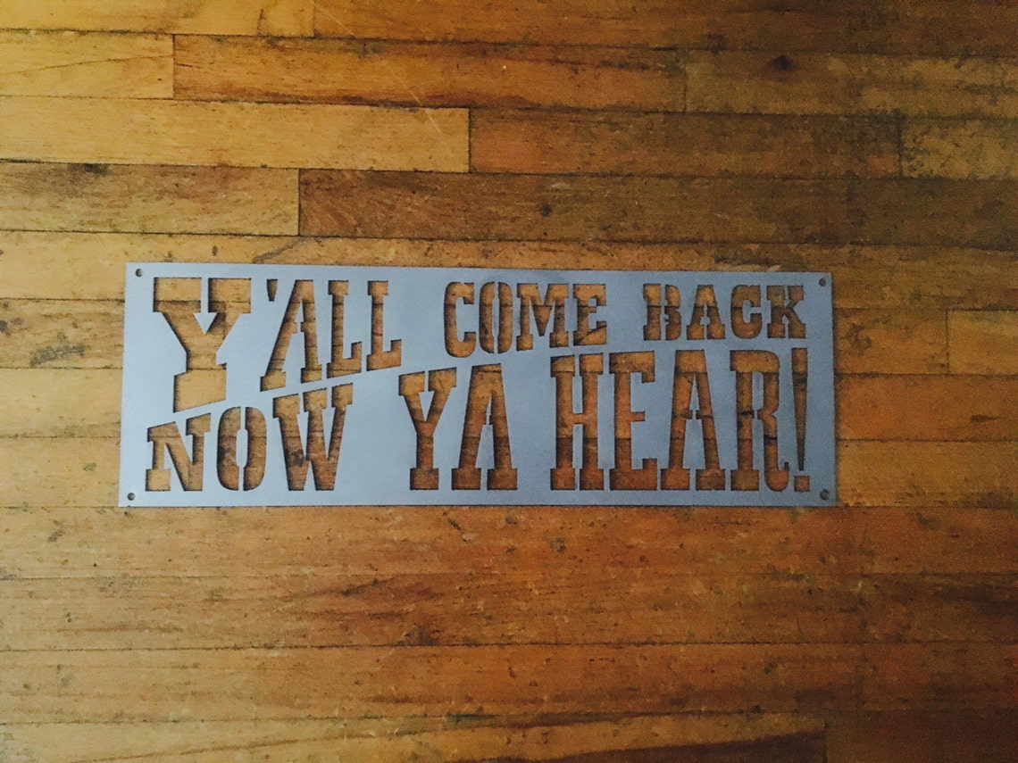 Metal "y'all Come Back Now Ya Hear!" Sign 24"x8" - Etsy