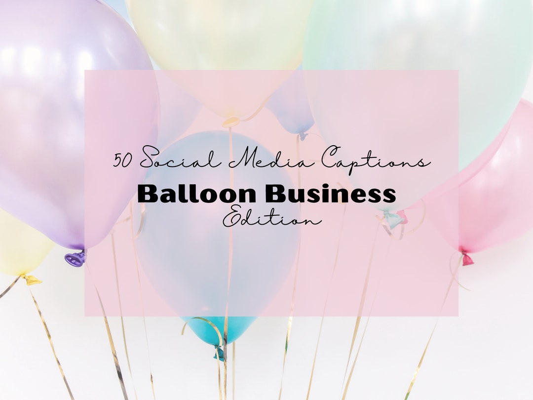 50 Social Media Captions Balloon Business Edition | Balloon Instagram ...