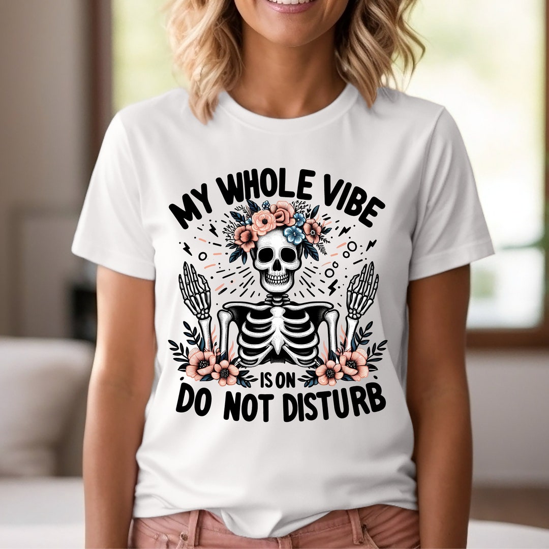 Skeleton Do Not Disturb Women's Shirt Embrace Your Vibes in Style ...