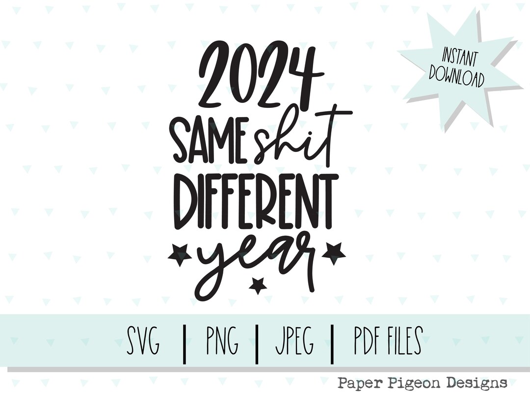 2024 Same Shit Different Year SVG Cut File, SVG Cutting File, Funny Ornament File, Funny ...