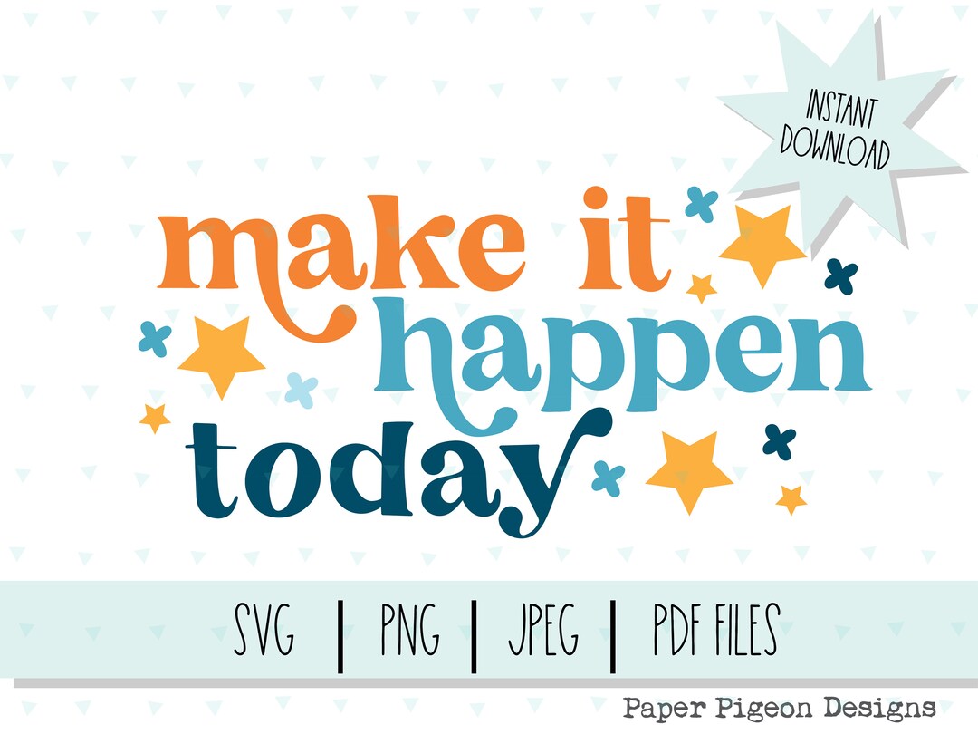 Haz que suceda hoy SVG, Archivos SVG PNG motivacionales, Haz que suceda ...