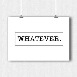 Typographic Print, Fun Quotes, Whatever, Quotes, Poster Prints, Quirky ...