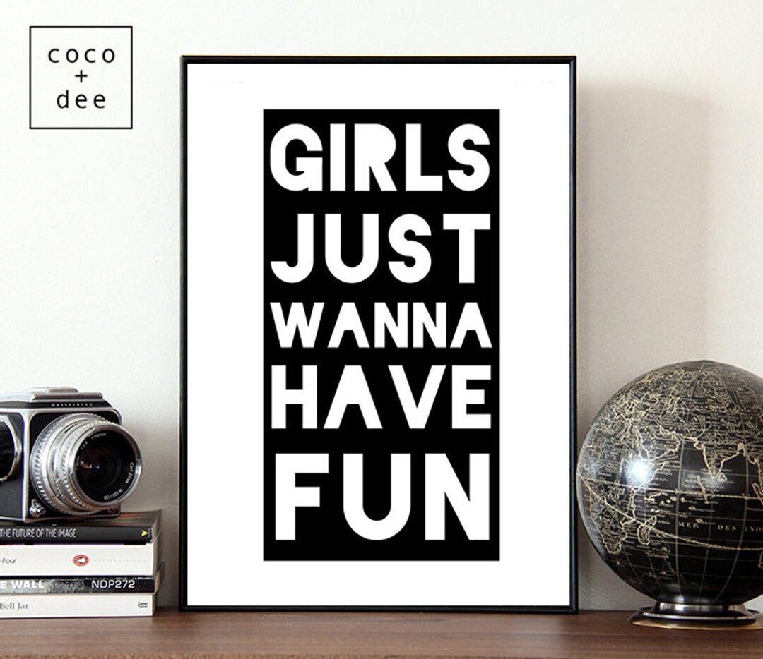 Girls Just Wanna Have Fun, Typography Print, Modern Prints, Typographic ...