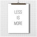 Less is More, Design Quote, Typographic Print, Fashion Quotes, Poster ...