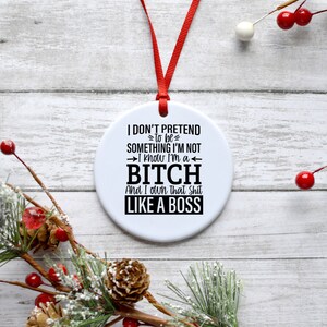 I Dont Pretend to Be Something Im Not Ornament, Christmas Tree ...