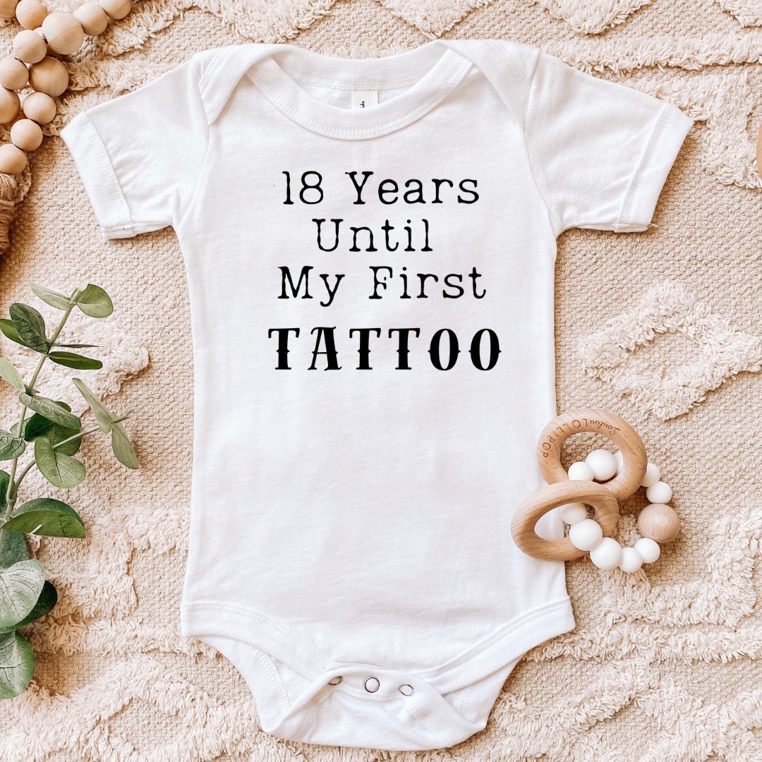 18 Years Until My First Tattoo Bodysuit, Gift for New Mom, New Baby ...