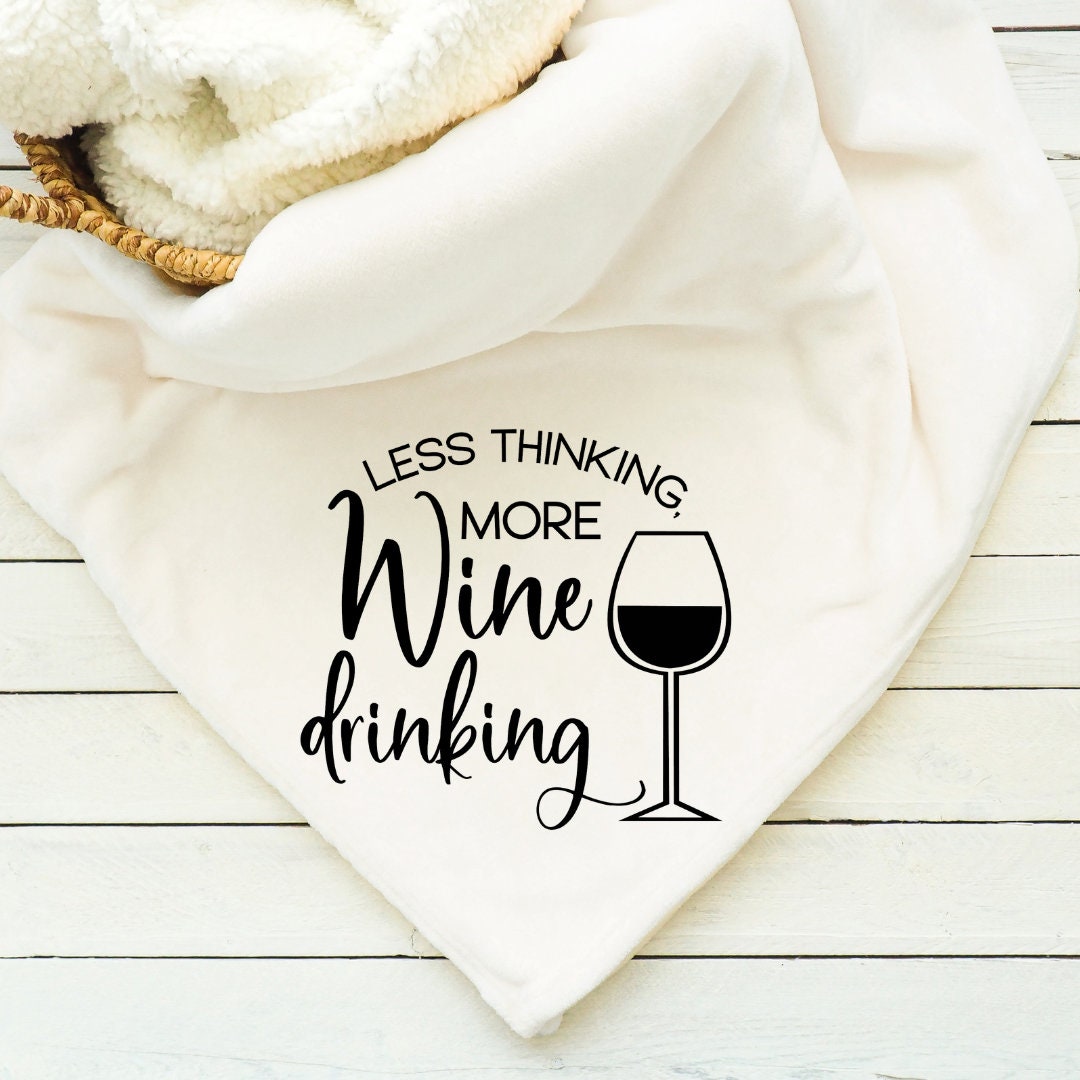 Less Thinking More Wine Drinking Blanket, Throw, Minky, Sherpa, Gift ...